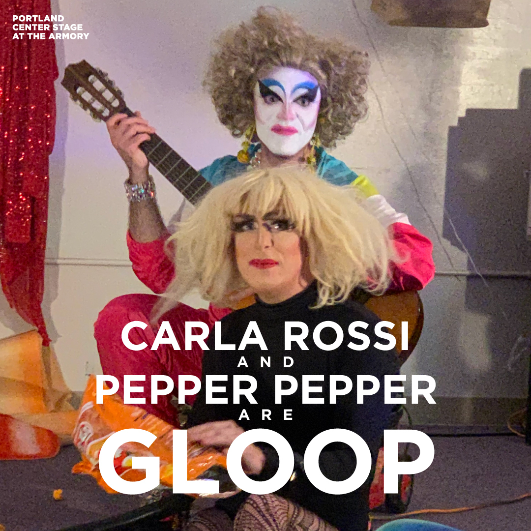 Carla Rossi and Pepper Pepper are *GLOOP* | Portland Center Stage